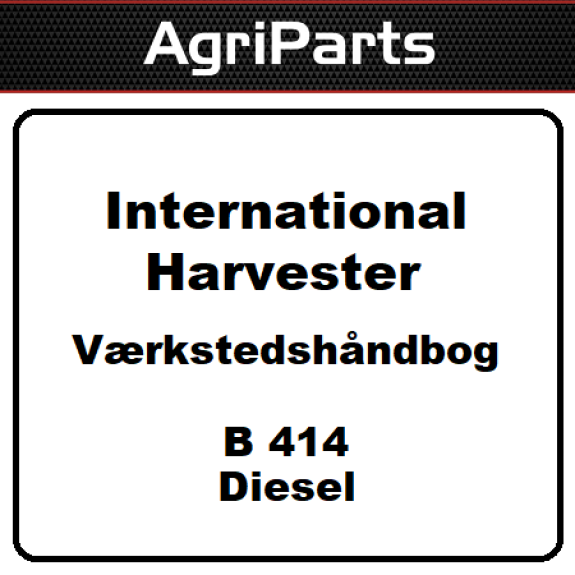Værkstedshåndbog - International Harvester B414 Diesel